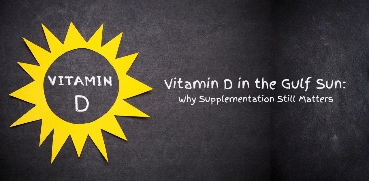 Vitamin D in the Gulf Winter: Why You Still Need Supplements